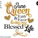 June Queen Svg, June Birthday Queen SVG, June Birthday SVG, Faith and ...