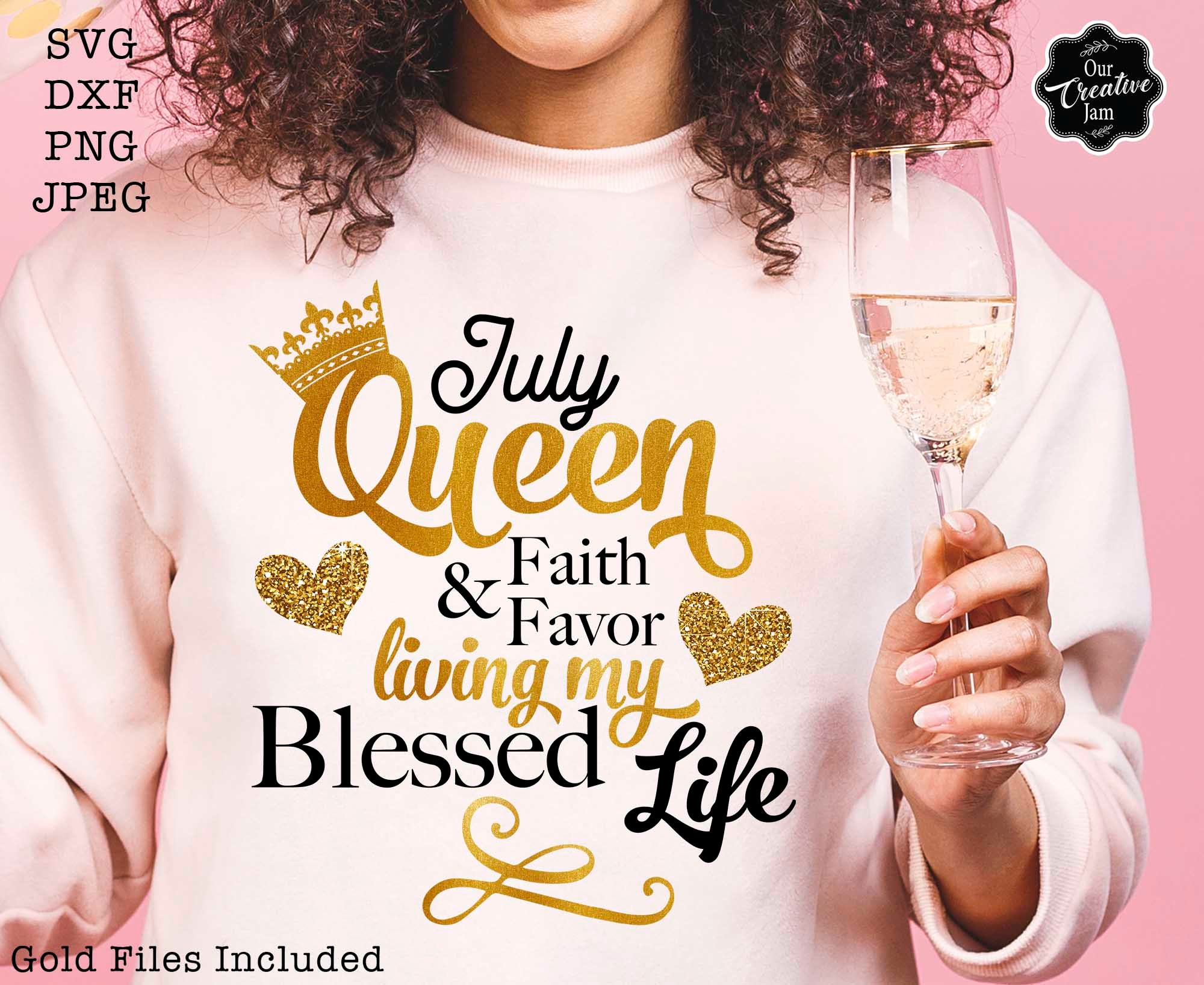 July Queen Svg, July Birthday Queen SVG, July Birthday SVG, Faith and ...