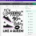 Stepping Into My 46th Like a Queen SVG, 46th Birthday Svg, 46 Birthday ...
