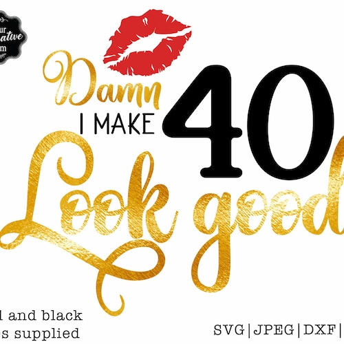 Damn I Make 40 Look Good SVG40 and Fab Svg 40th Birthday Svg - Etsy