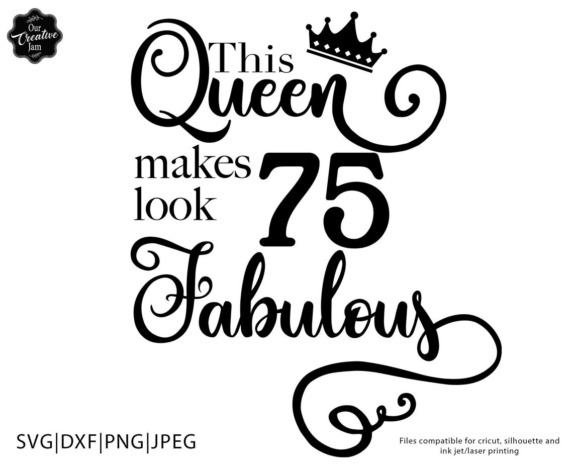 This Queen Makes 75 Look Fabulous Svg75 and Fabulous Svg75th - Etsy