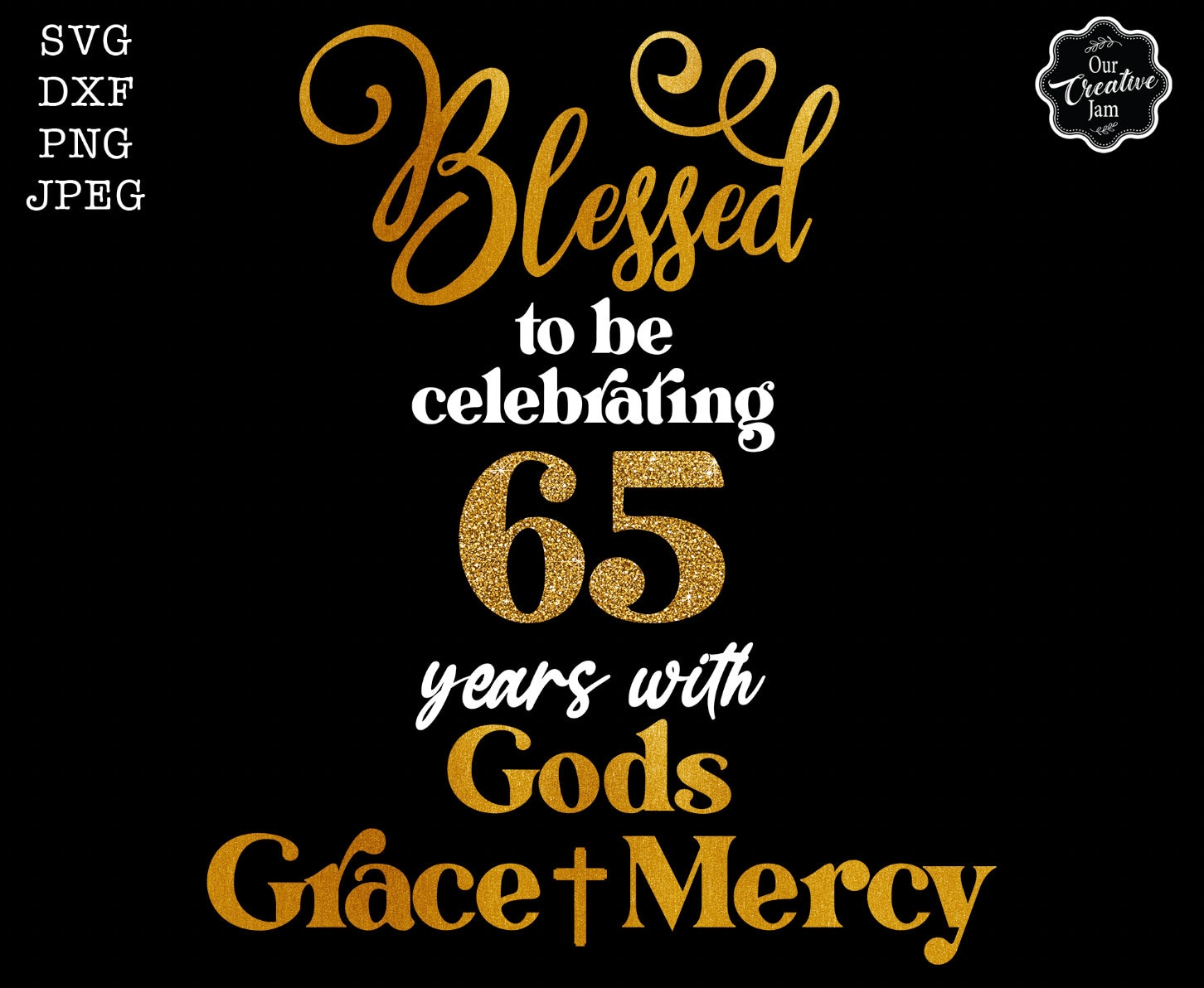 Blessed to Be Celebrating 65 Years With God's Grace and Mercy Svg ...