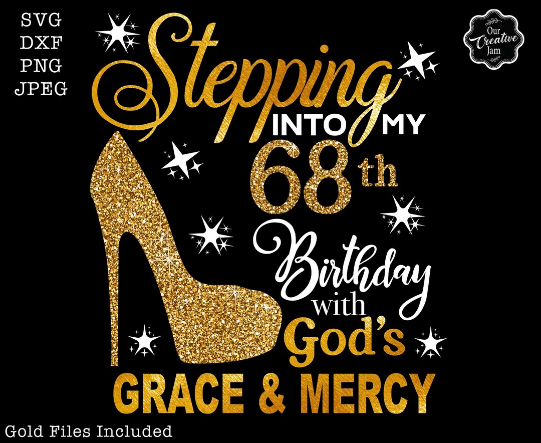 Stepping Into My 68th Birthday With Gods Grace and Mercy Svg, 68 ...