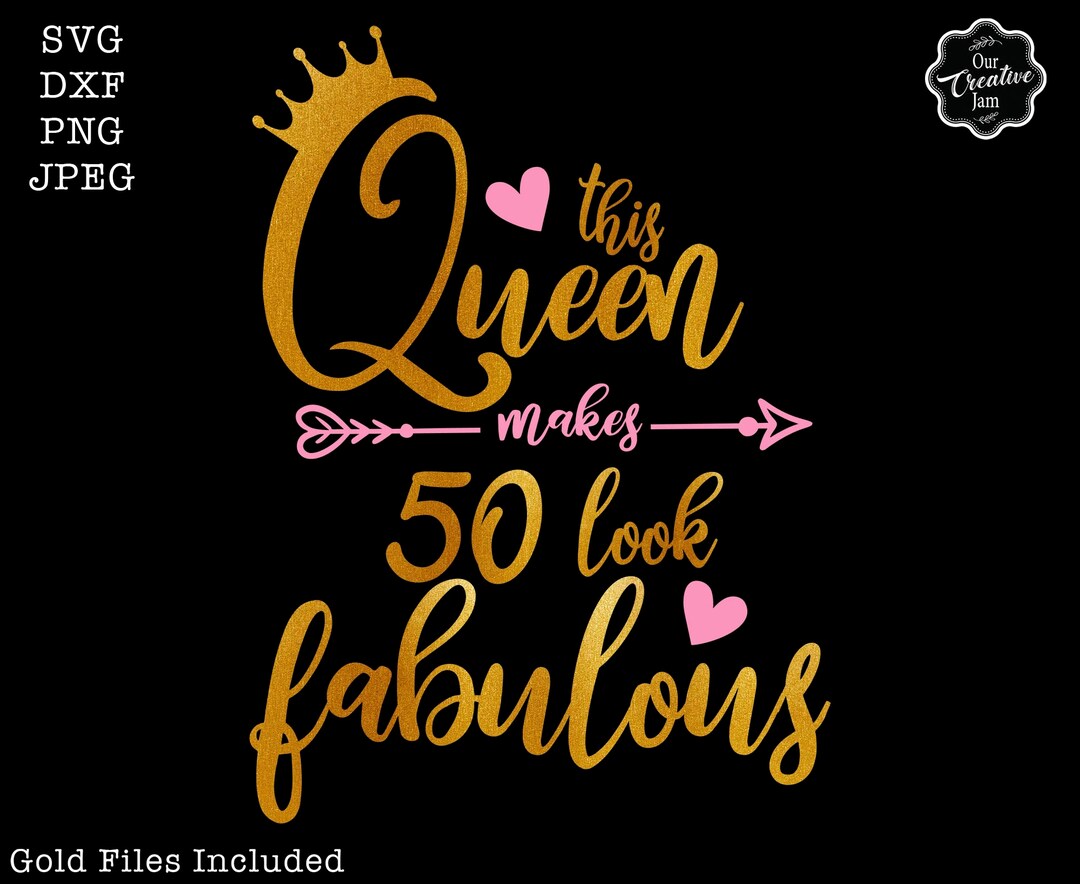 This Queen Makes 50 Look Fabulous Svg,50 and Fabulous Svg,50th Birthday ... This Queen Makes 50 Look Fabulous Svg,50 and Fabulous Svg,50th Birthday ...