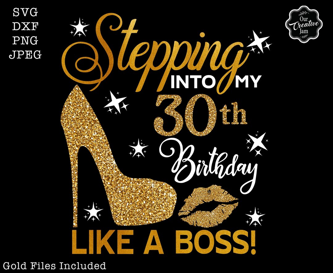 Stepping Into My 30th Birthday Like a Boss Svg, 30th Birthday Svg, 30 ...