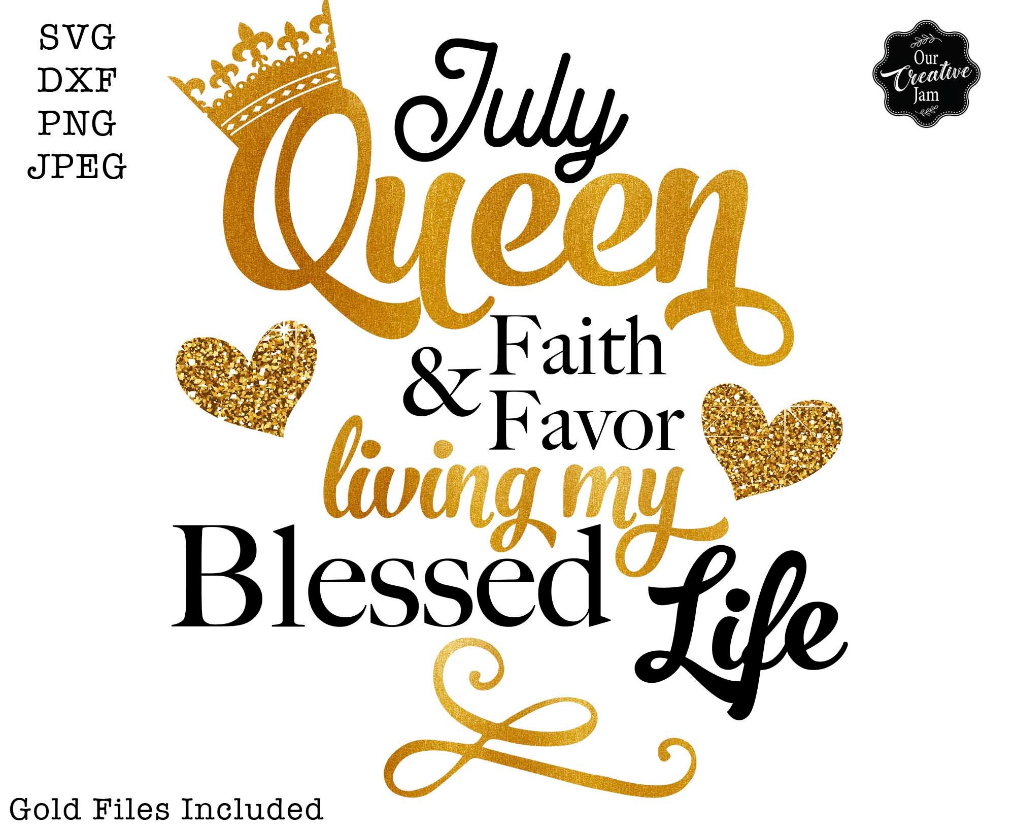 July Queen Svg, July Birthday Queen SVG, July Birthday SVG, Faith and ...