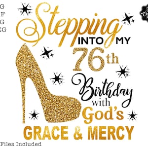 Stepping Into My 76th Birthday With Gods Grace and Mercy Svg, 76 ...