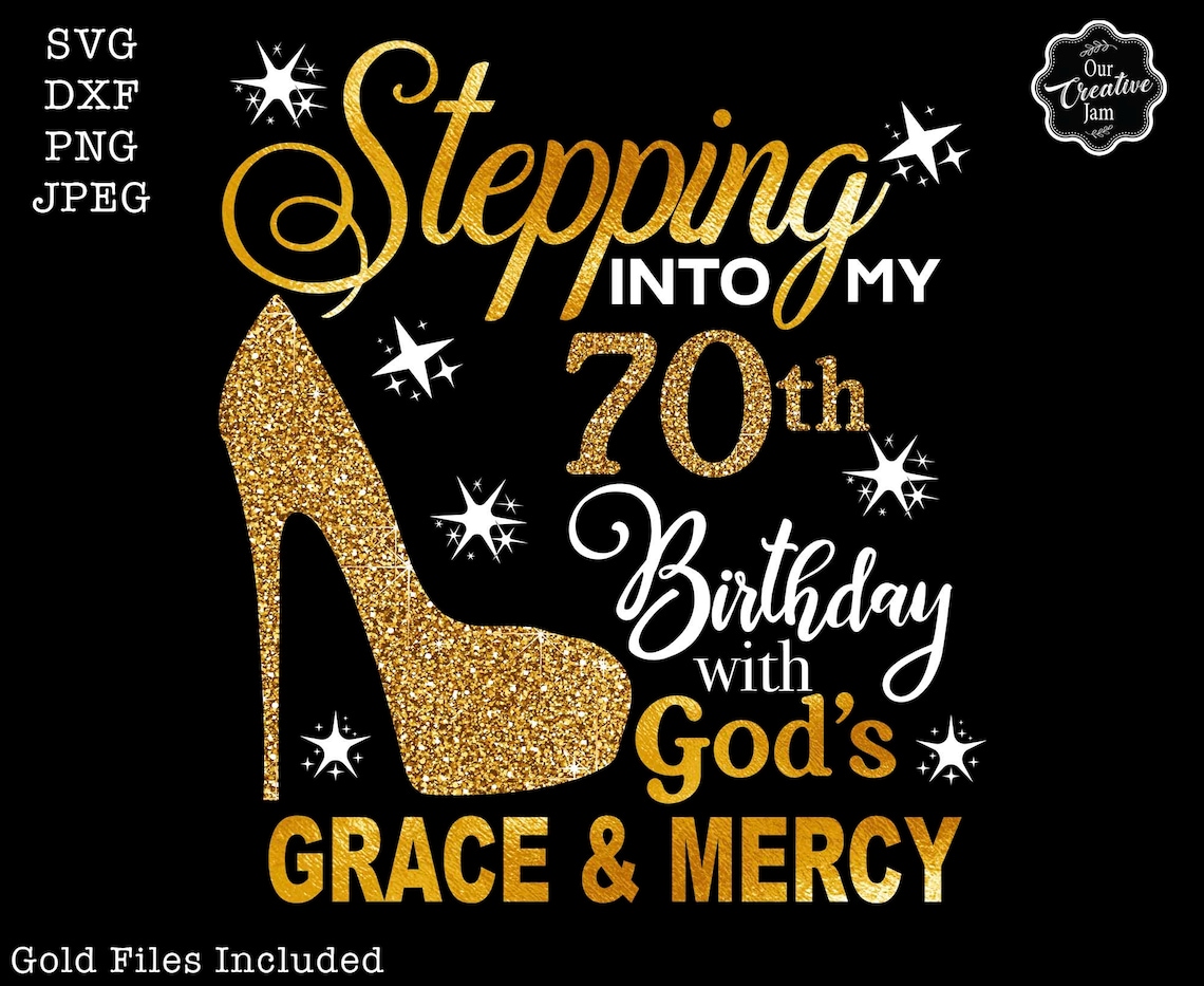 Stepping Into My 70th Birthday With Gods Grace and Mercy Svg - Etsy