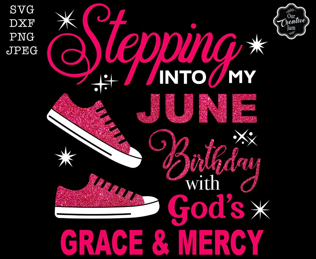Stepping Into My June Birthday Svg, June Queen Svg, June Birthday Svg ...