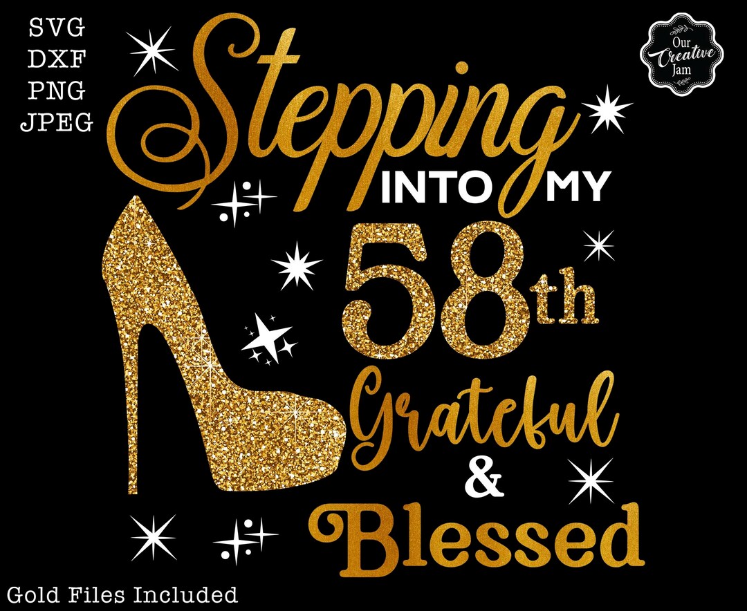 Stepping Into My 58th Grateful & Blessed SVG, 58th Birthday Svg, 58 Svg ...