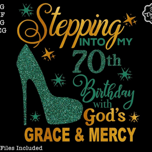 Stepping Into My 70th Birthday With God S Grace and Mercy Svg - Etsy