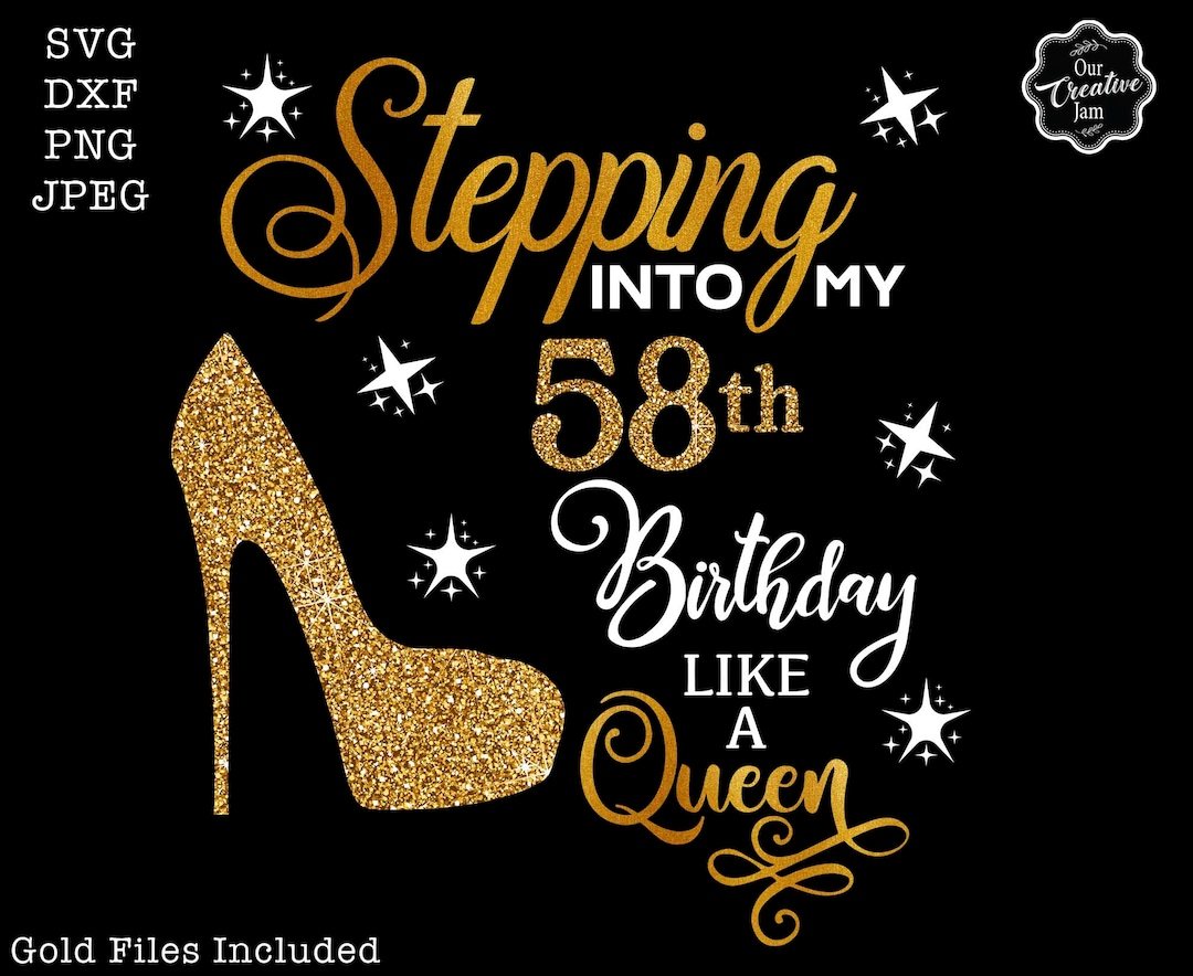 Stepping Into My 58th Like a Queen SVG,58 and Fabulous Svg,58th ...