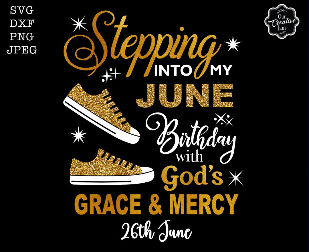 Stepping Into My June Birthday Svg, June Queen Svg, June Birthday Svg ...
