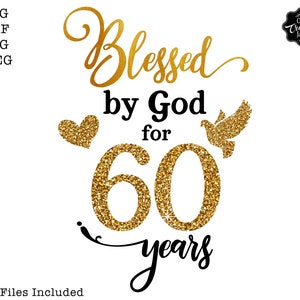 Blessed by God for 60 Years Svg, Blessed by God Svg, 60th Svg Woman ...