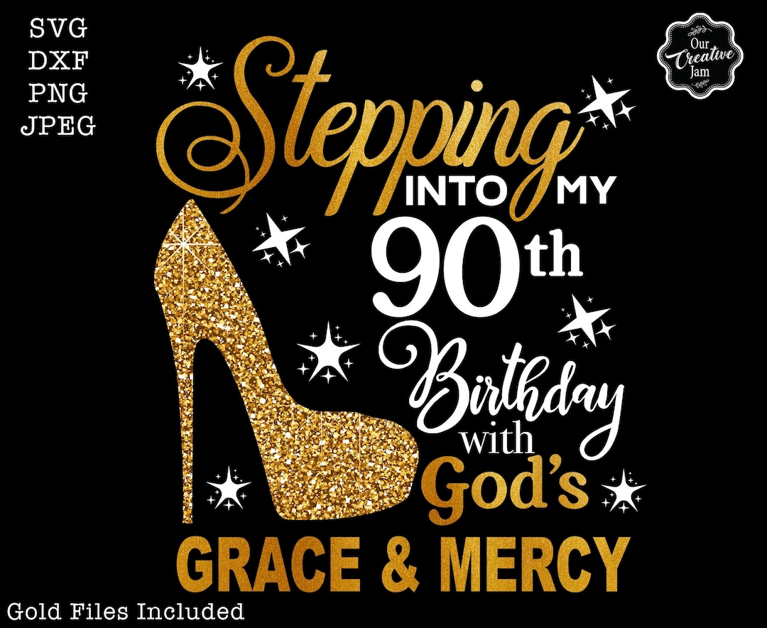Stepping Into My 90th With Gods Grace and Mercy Svg, Grandma Birthday ...