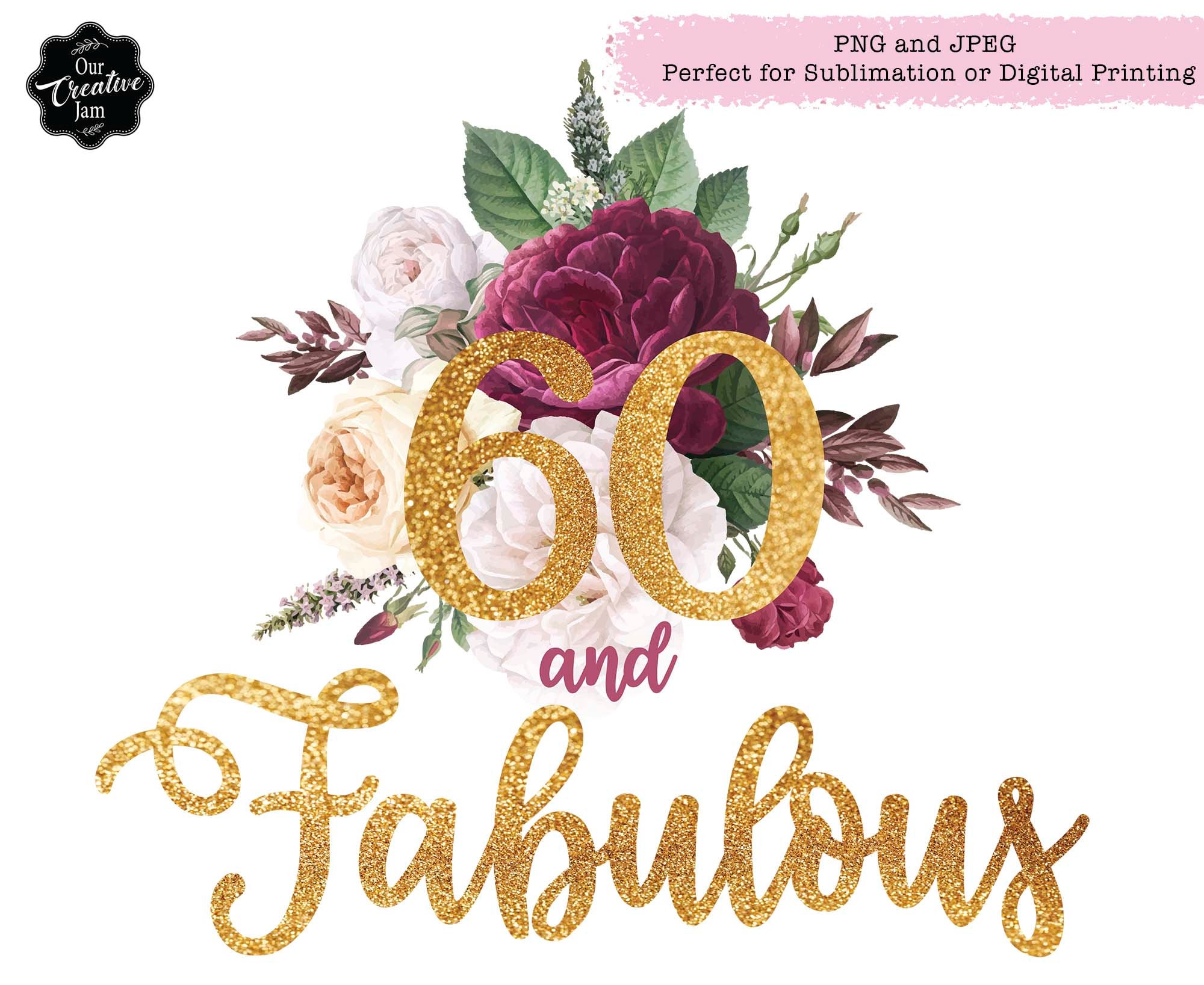 60 and Fabulous Png, 60th Birthday Png, 60th Birthday Sublimation, 60th ...