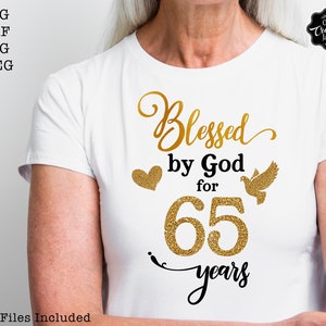 Blessed by God for 65 Years Svg, Blessed by God Svg, 65th Svg Woman ...
