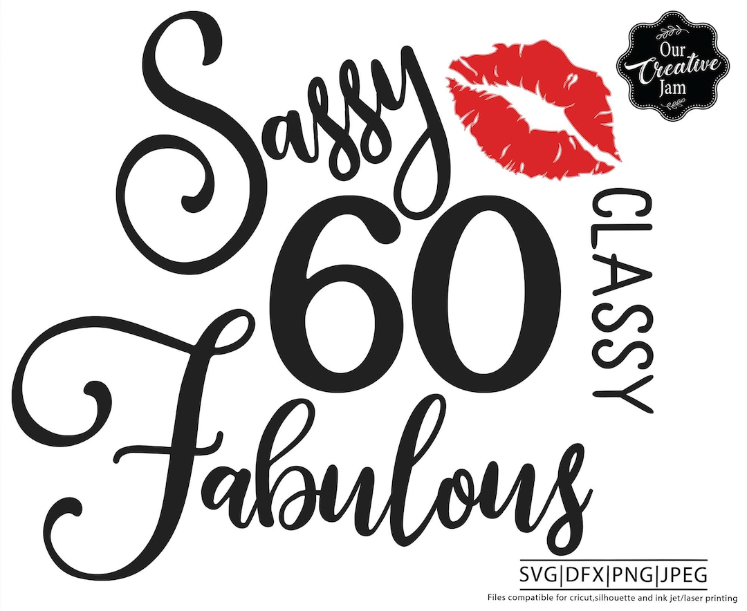 60 and Fabulous Svg, Fabulous at 60 Svg, Sixty and Fabulous Svg, 60th ...