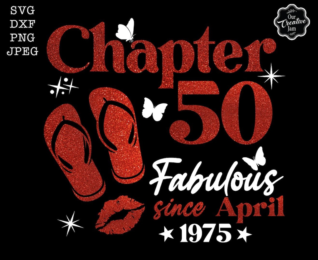 Chapter 50 Fabulous Since April 1975 Svg, 50th Birthday Svg, Blessed Life 50 Svg, 50 Years Old ...
