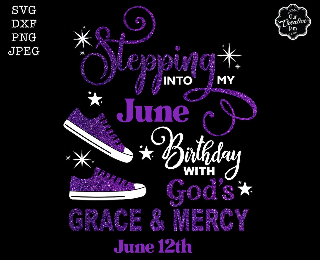 Stepping Into My June Birthday Svg, June Queen Svg, June Birthday Svg ...