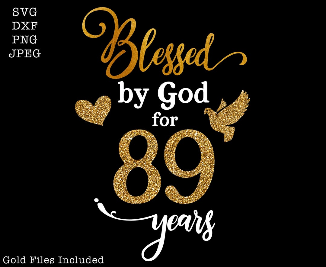 Blessed by God for 89 Years SVG, 89th Birthday Svg, 89th Birthday Svg ...