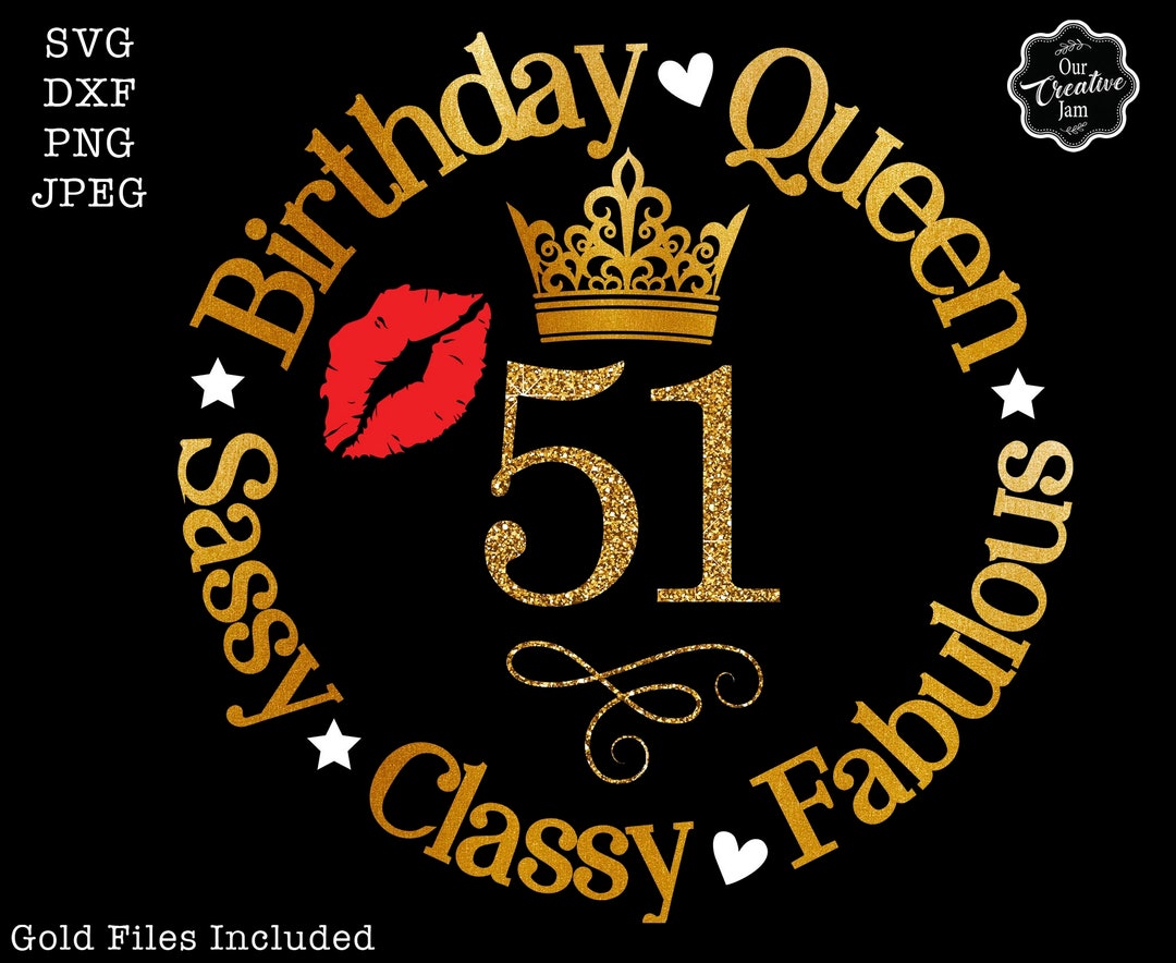 51 Birthday Queen Svg, 51 and Fabulous Svg, 51st Classy Svg, 51st ...