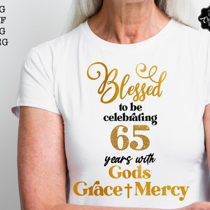 Blessed to Be Celebrating 65 Years With God's Grace and Mercy Svg ...