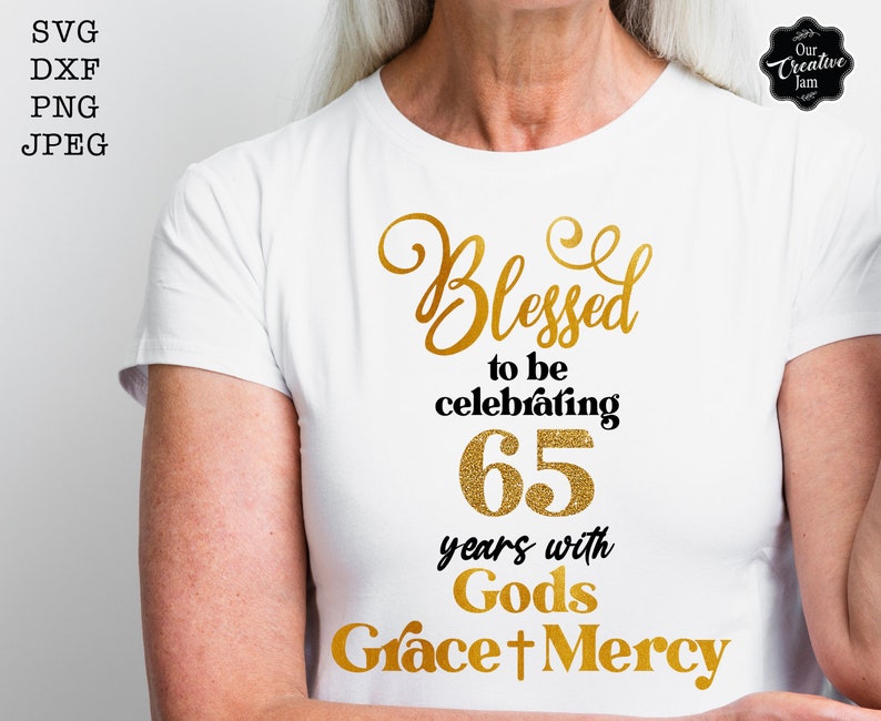 Blessed to Be Celebrating 65 Years With God's Grace and Mercy Svg ...
