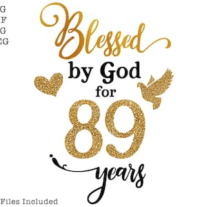 Blessed by God for 89 Years SVG, 89th Birthday Svg, 89th Birthday Svg ...