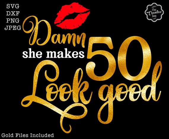 Damn She Makes 50 Look Good SVG 50 and Fab Svg 50th Birthday | Etsy