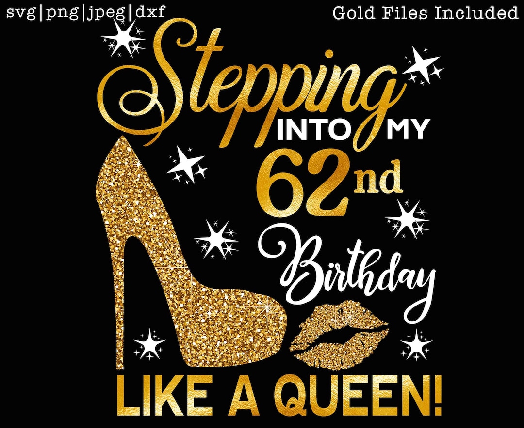 Stepping Into My 62nd Like a Queen SVG, 62nd Birthday Svg, 62 Birthday ...