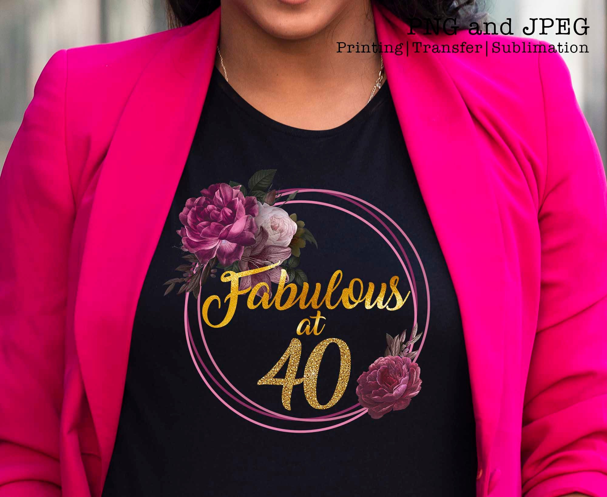 40 and Fabulous Png, 40th Birthday Png, 40th Birthday Sublimation, 40th ...