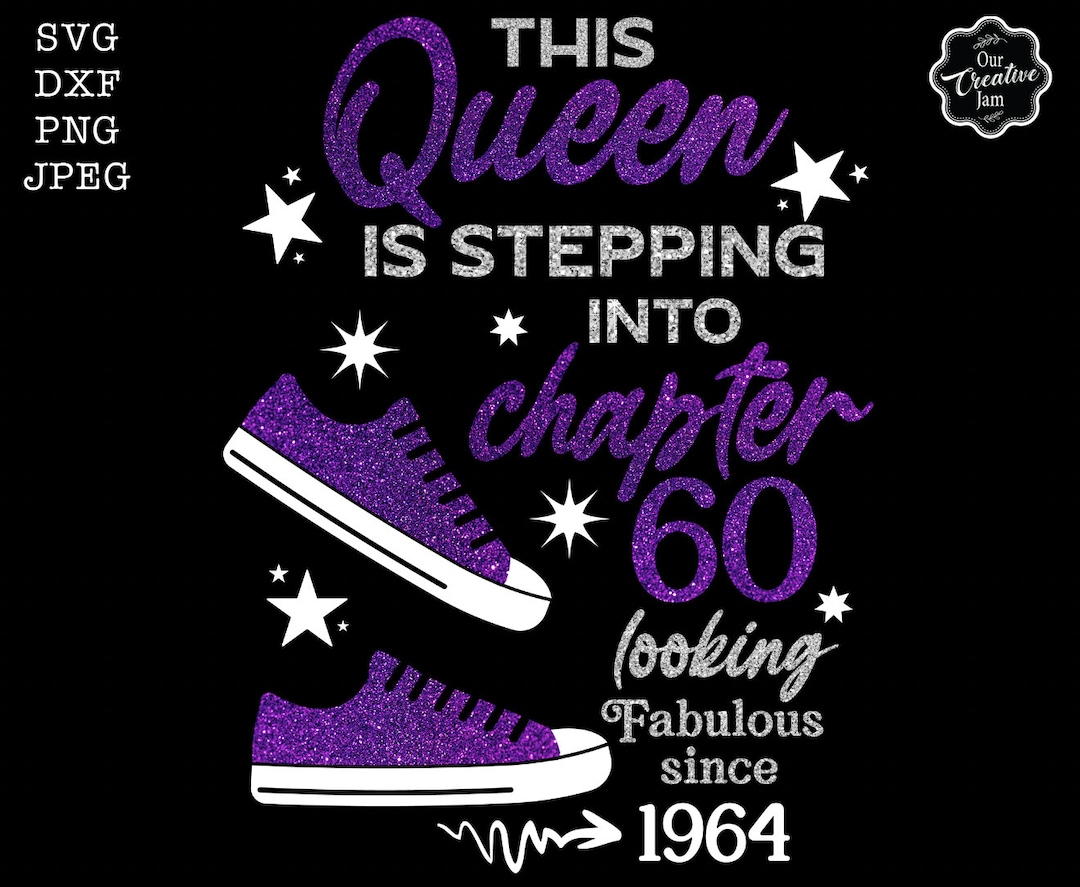 This Queen is Stepping Into Chapter 60 Looking Fabulous Since 1964 Svg ...