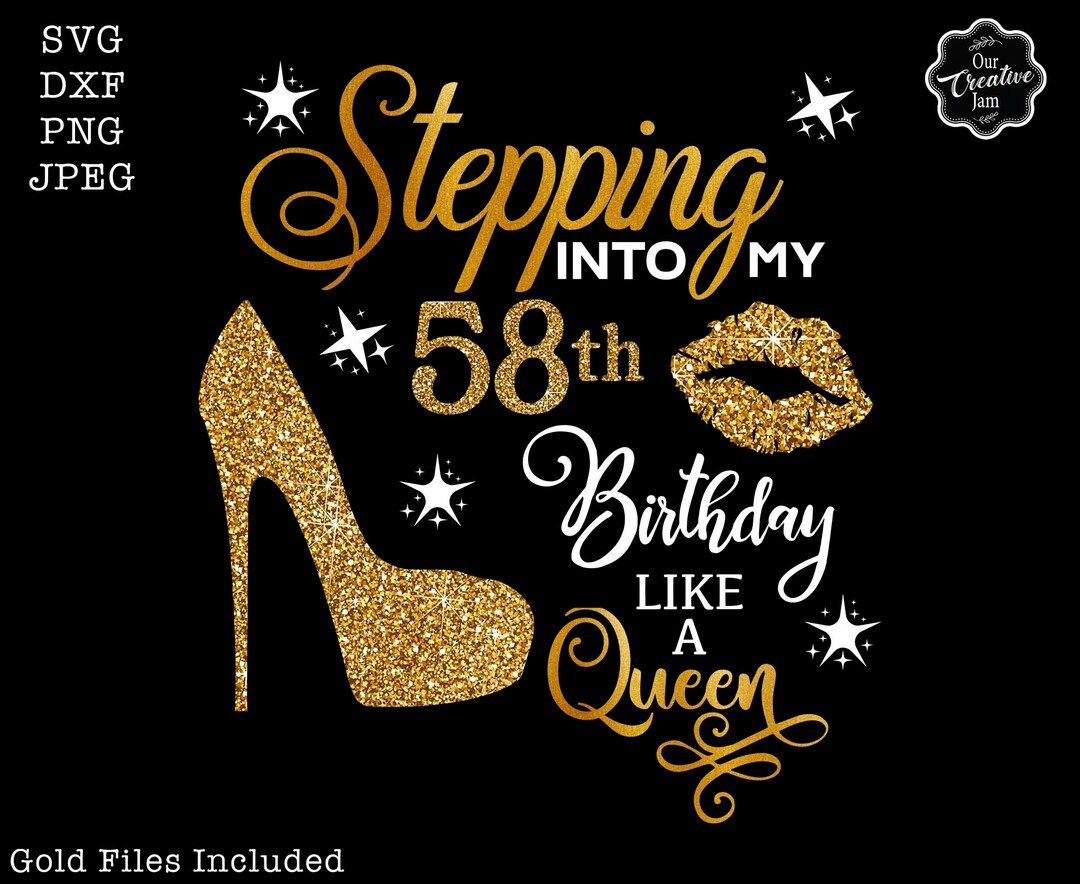 Stepping Into My 58th Like a Queen SVG,58 and Fabulous Svg,58th ...