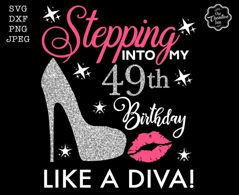 Stepping Into My 49th Like a Diva SVG,49 and Fabulous Svg,49th Birthday ...