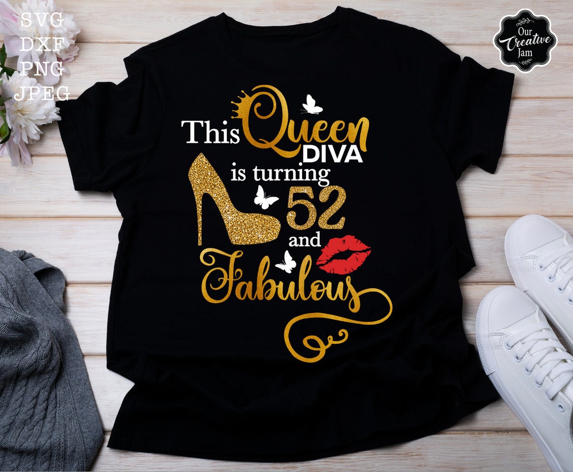 This Queen Diva is Turning 52 and Fabulous Svg, 52 and Fabulous Svg ...