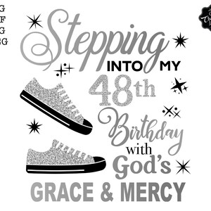 48th Birthday Svg, Stepping Into My 48th Birthday With Gods Grace and ...