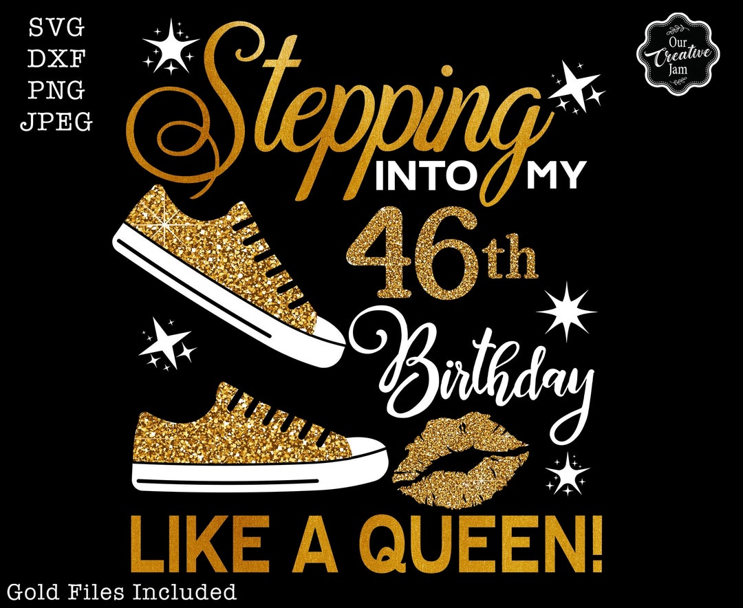 Stepping Into My 46th Like a Queen SVG, 46th Birthday Svg, 46 Birthday ...