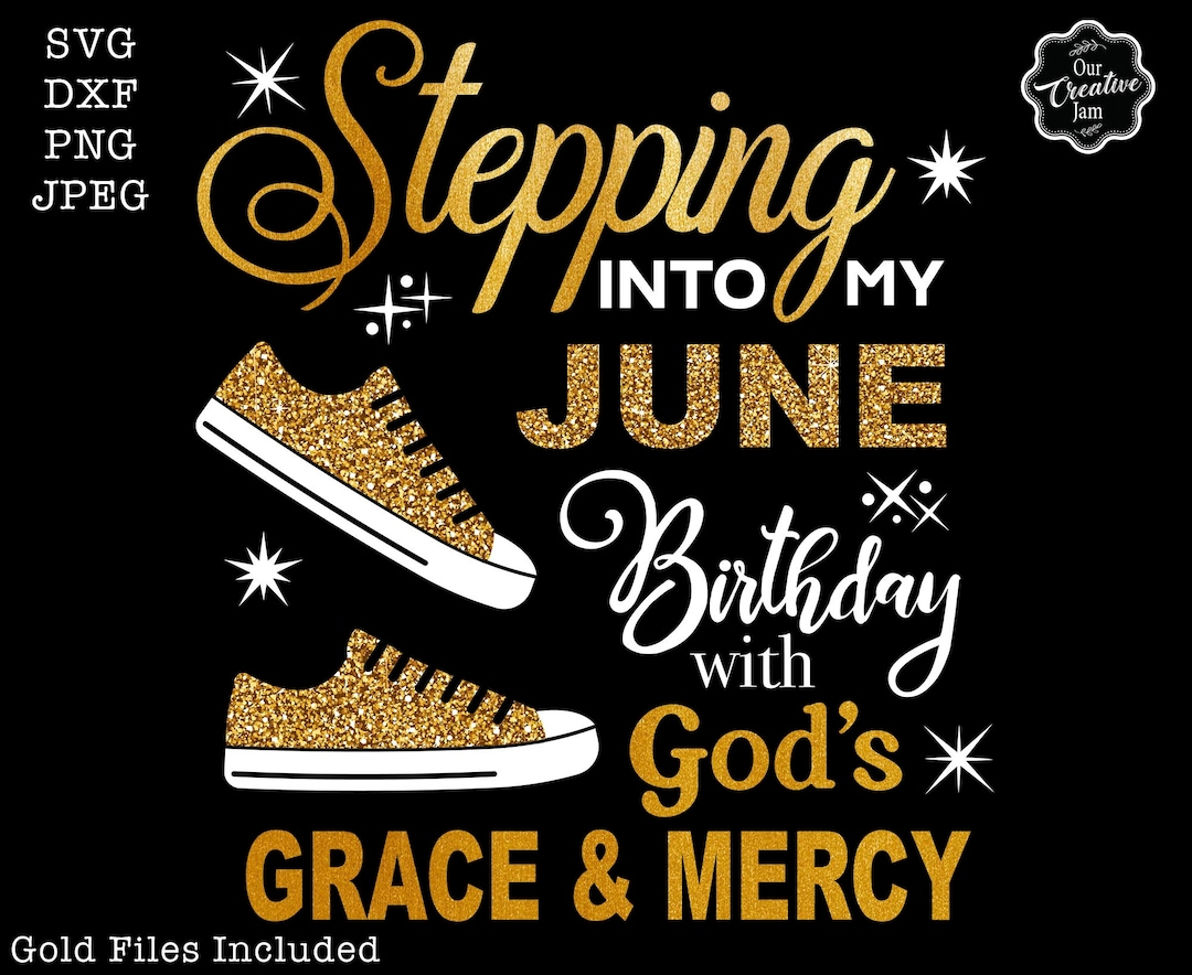 Stepping Into My June Birthday Svg, June Queen Svg, June Birthday Svg ...