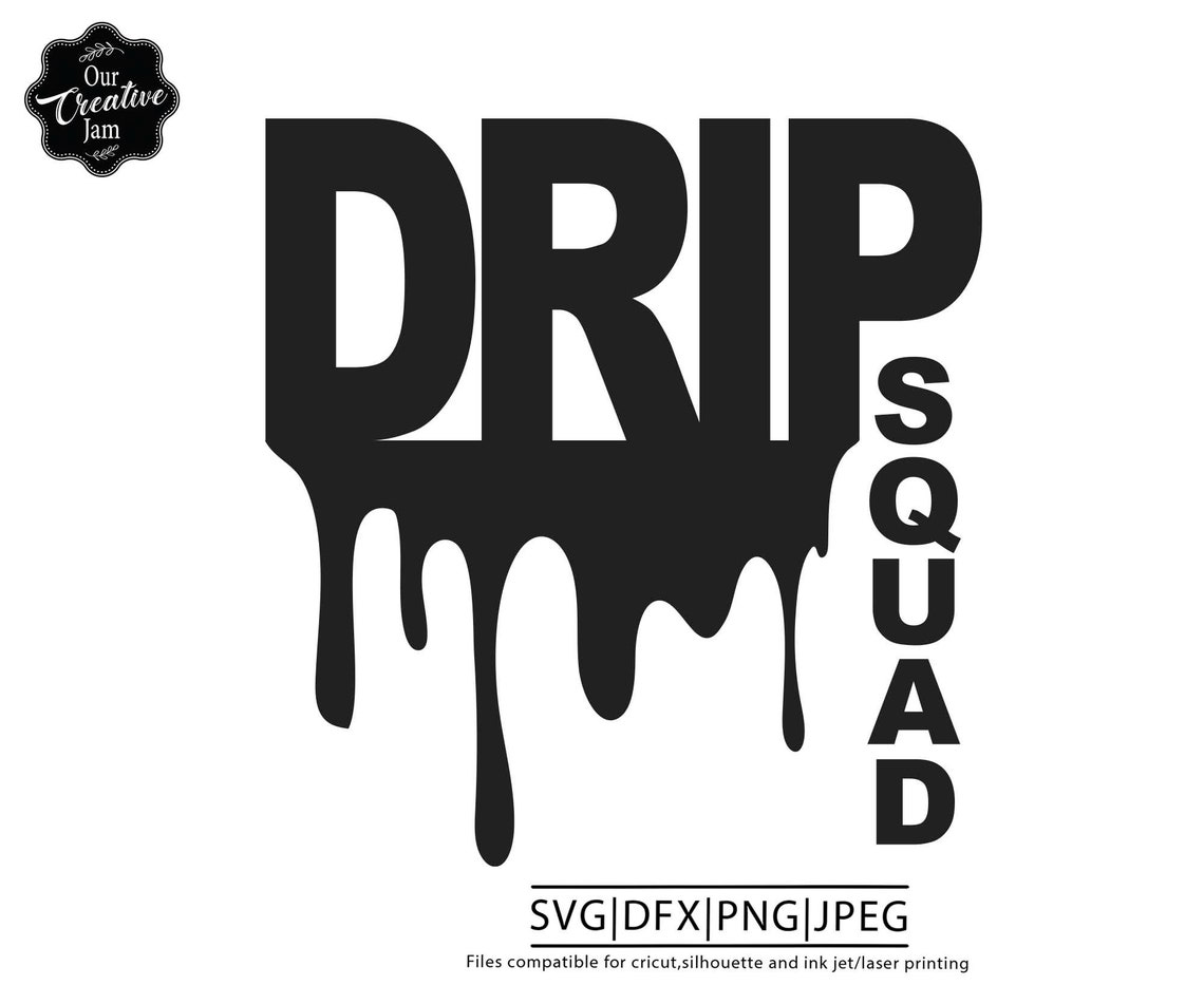 Drip Squad svg drip svg cricut drip drip files drippy | Etsy