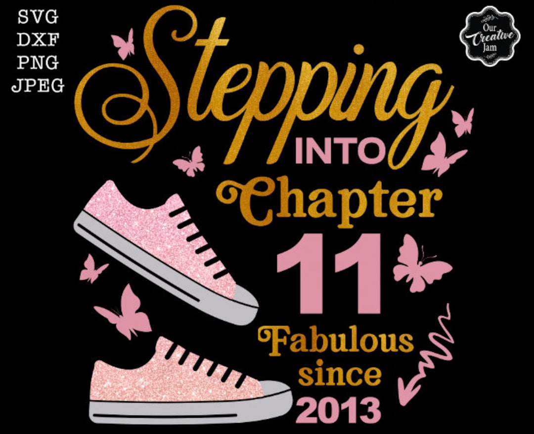 Stepping Into Chapter 11 Fabulous Since 2013 Svg, 11th Birthday Svg ...