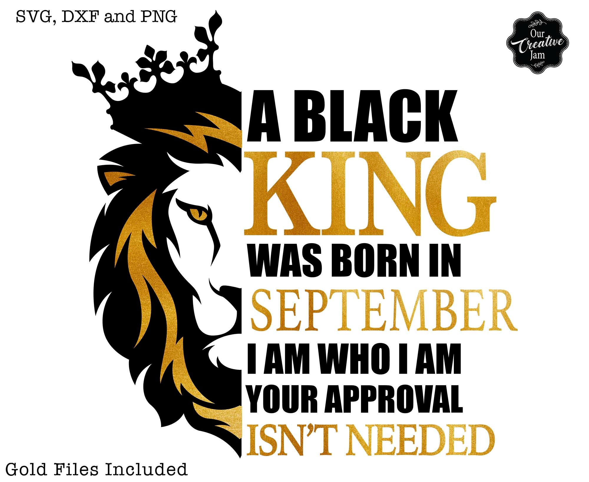 A Black King Was Born in September I Am Who I Am Your Approval Isn't ...