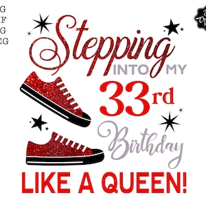 Stepping Into My 33rd Birthday Like a Queen Svg, 33 Birthday Svg, 33 ...