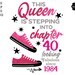 This Queen is Stepping Into Chapter 40 Looking Fabulous Since 1984 Svg ...