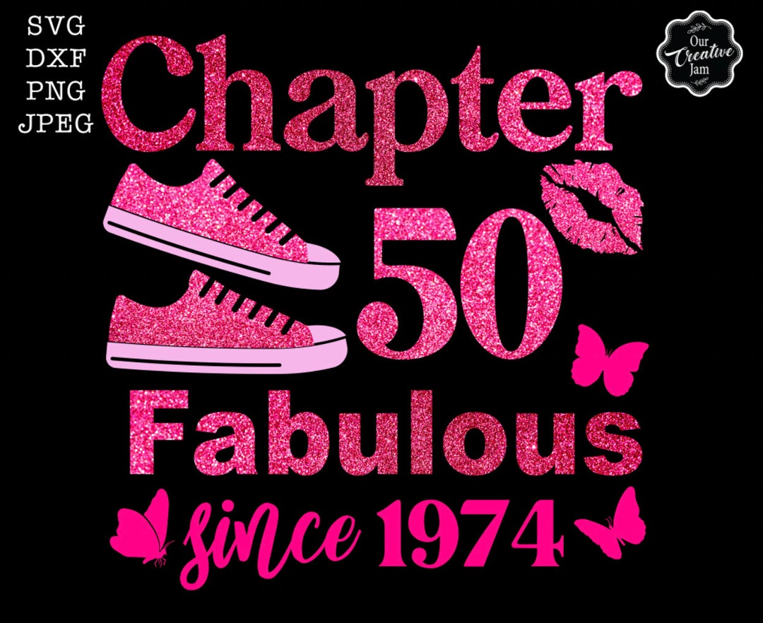 Chapter 50 Fabulous Since 1974 Svg, 50th Birthday Svg, Chapter 50 Svg, Cricut Chapter 50 Svg ...