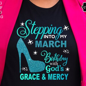 Stepping Into My March Birthday With Gods Grace and Mercy Svg, March ...