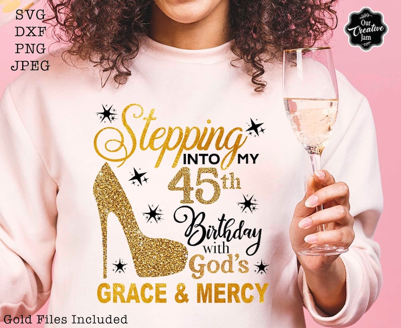 Stepping Into My 45th Birthday With Gods Grace and Mercy Svg, 45 ...