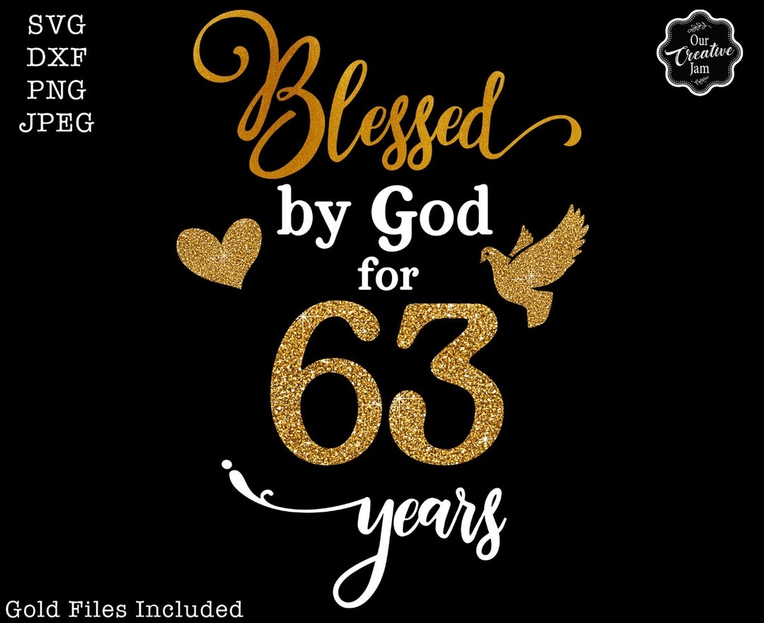 Blessed by God for 63 Years Svg, Blessed by God Svg, 63rd Svg Woman ...