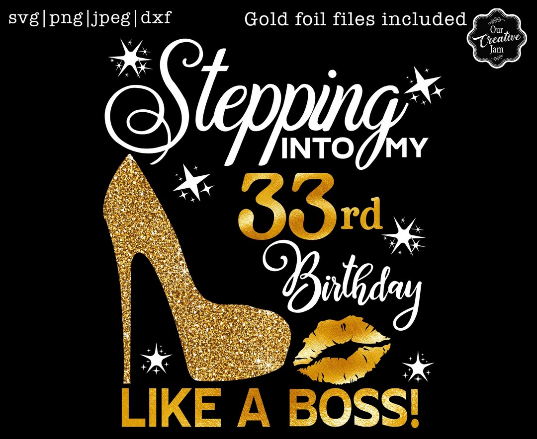Stepping Into My 33rd Birthday Like a Boss Svg, 33 Birthday Svg, 33 Svg ...