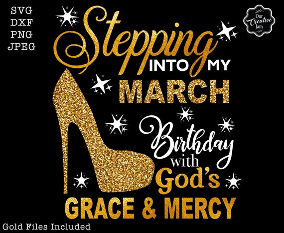 Stepping Into My Birthday Svg March Queen Svg March Birthday | Etsy